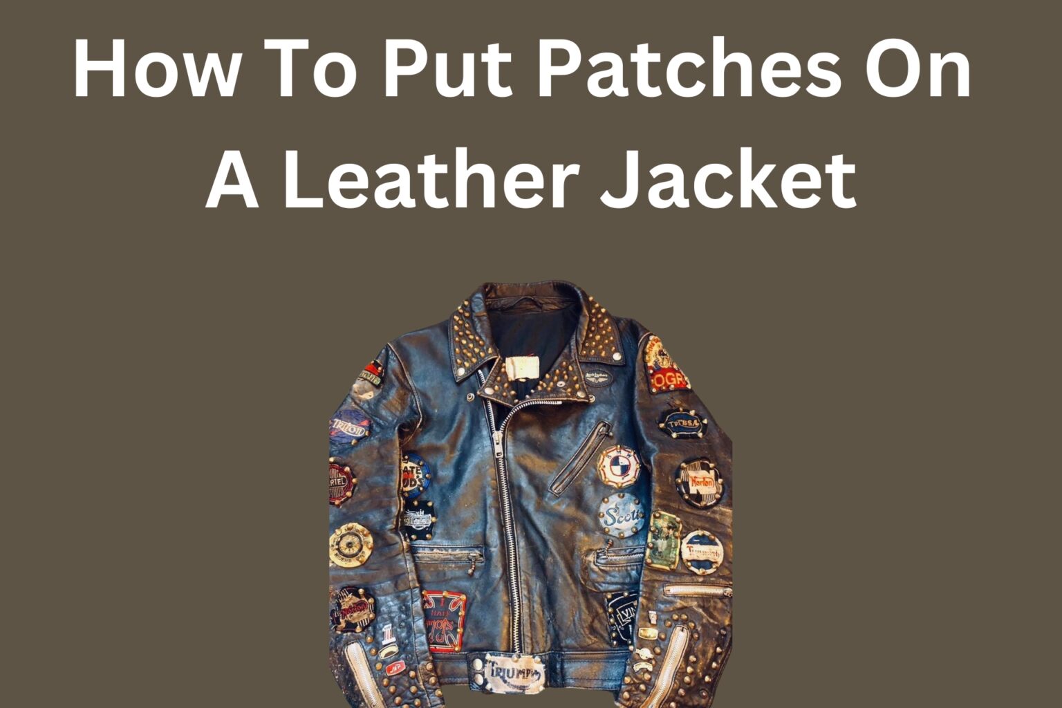 How to Attach Patches to Your Leather Jacket: Ultimate Guide - Magic of ...